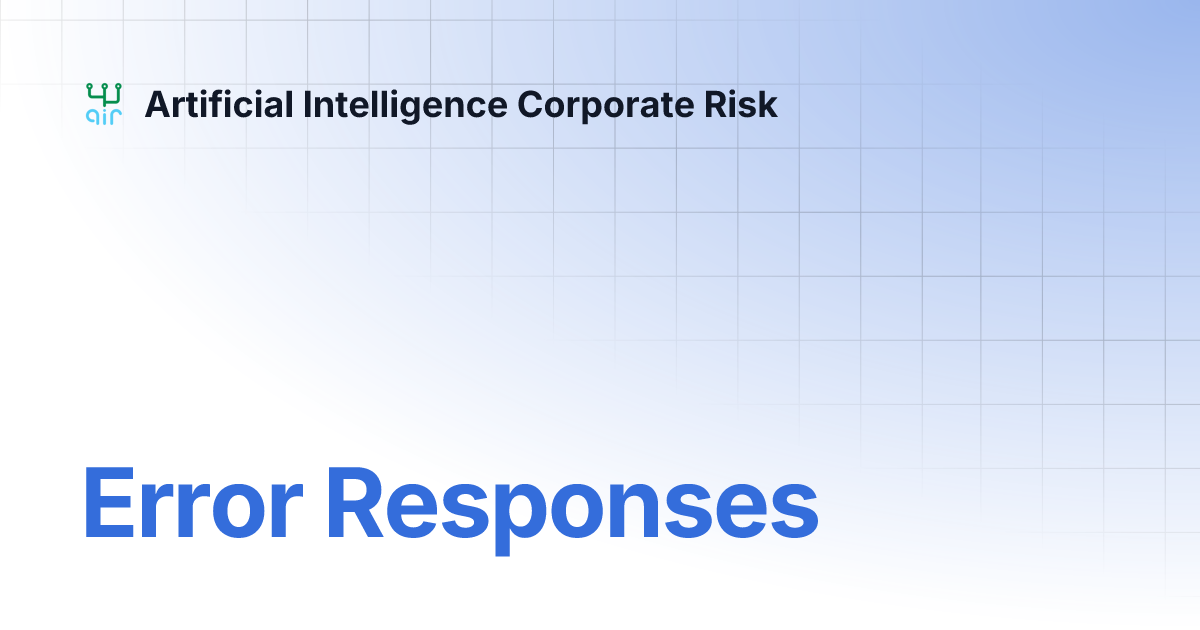Error Responses | Artificial Intelligence Corporate Risk