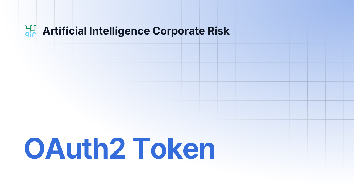 OAuth2 Token | Artificial Intelligence Corporate Risk