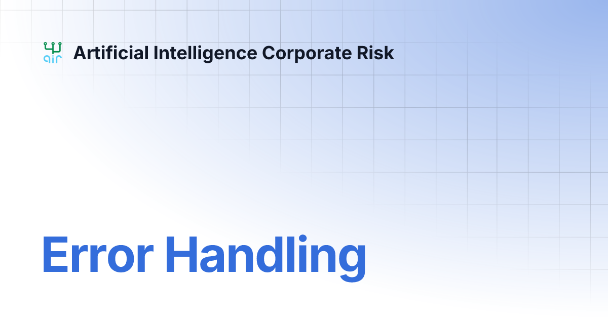 Error Handling | Artificial Intelligence Corporate Risk