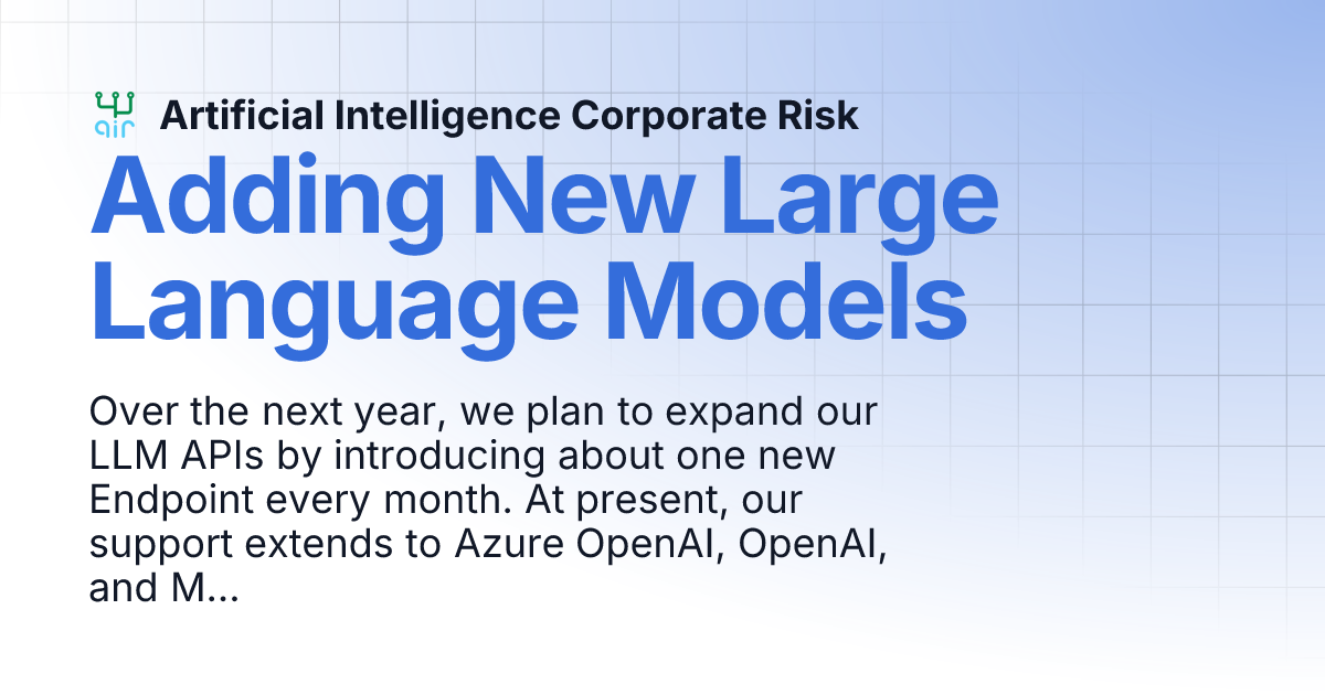 Adding New Large Language Models | Artificial Intelligence Corporate Risk