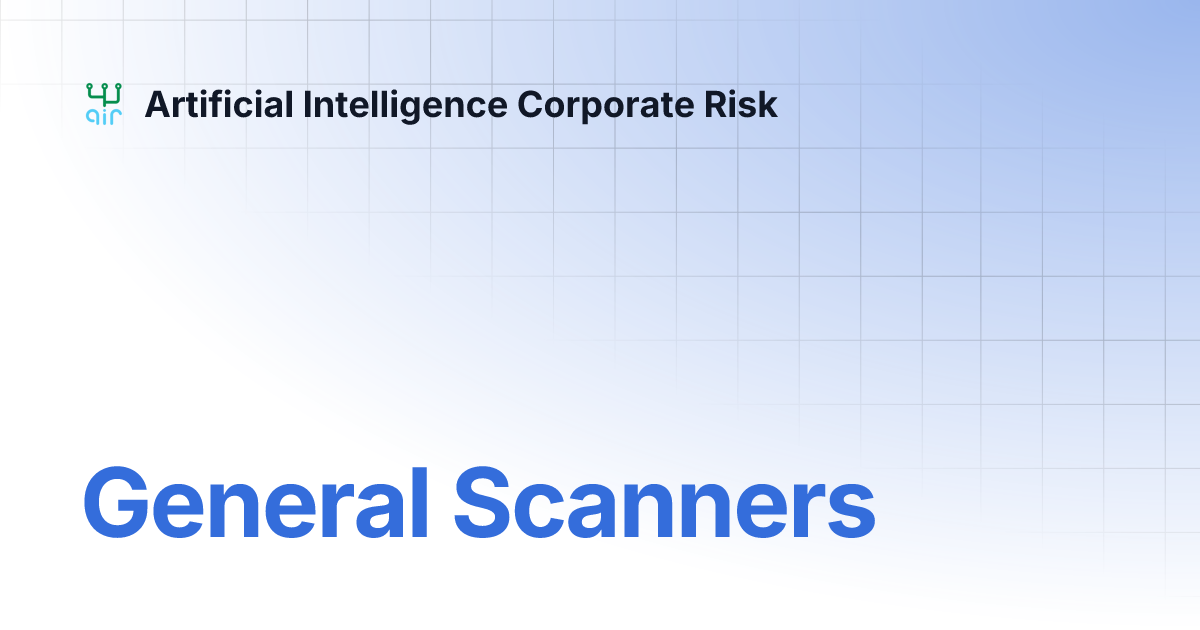 General Scanners | Artificial Intelligence Corporate Risk