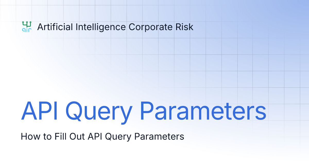 API Query Parameters | Artificial Intelligence Corporate Risk
