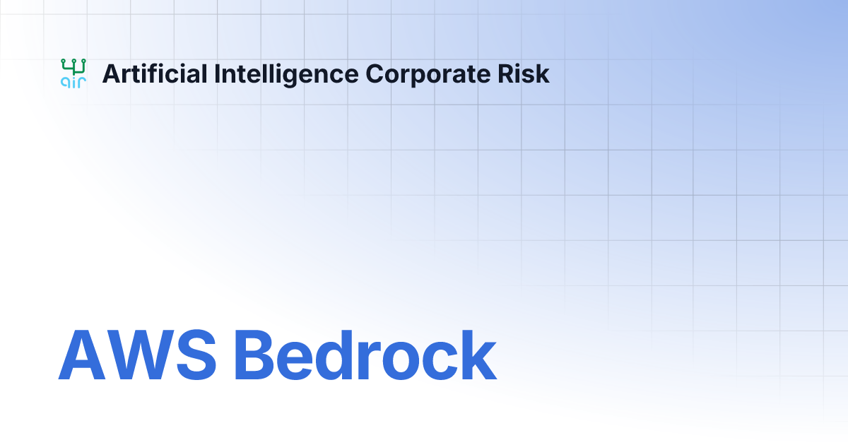 AWS Bedrock | Artificial Intelligence Corporate Risk