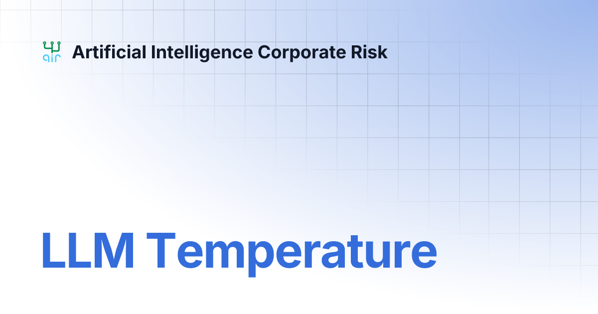 LLM Temperature | Artificial Intelligence Corporate Risk