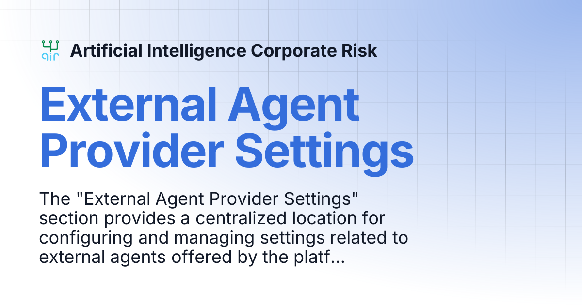External Agent Provider Settings | Artificial Intelligence Corporate Risk