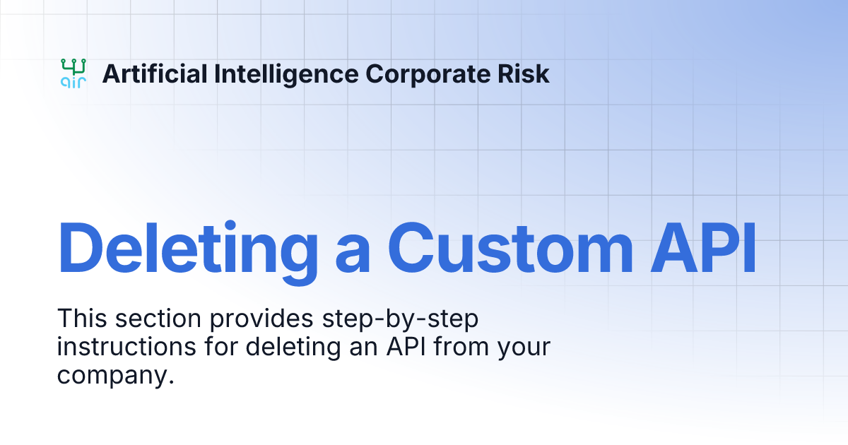 Deleting a Custom API | Artificial Intelligence Corporate Risk